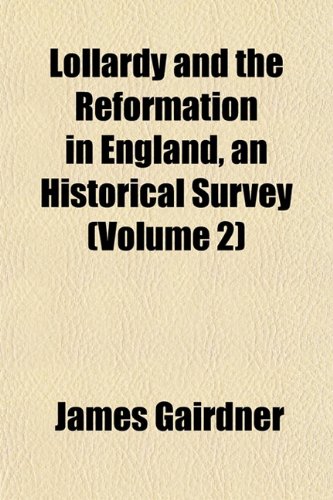 Lollardy and the Reformation in England, an Historical Survey (Volume 2 ...