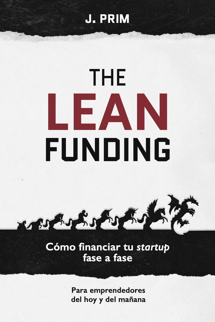 The Lean Funding: Cómo financiar tu startup fase a fase eBook : Prim, J ...