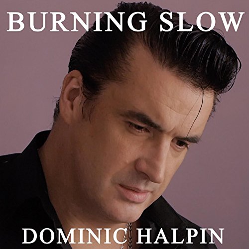 Amazon.com: Burning Slow : Dominic Halpin: Digital Music