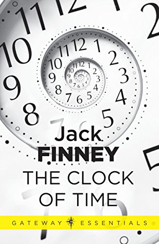 The Clock of Time (Gateway Essentials Book 298) eBook : Finney, Jack ...