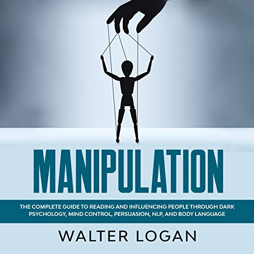 Manipulation: The Complete Guide to Reading and Influencing People ...