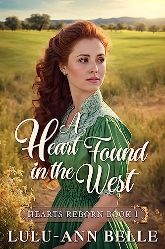 Amazon.com: A Heart Found in the West (Hearts Reborn Book 1) eBook : Belle, Lulu-Ann: Kindle Store