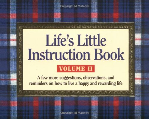 Life's Little Instruction Book, Volume II: A Few More Suggestions ...