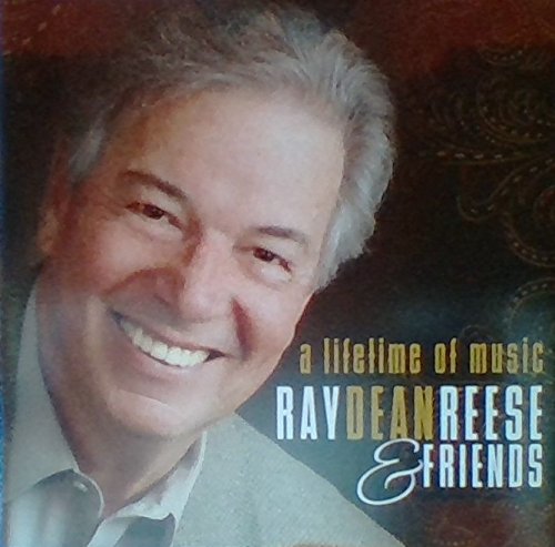 A Lifetime of Music Ray Dean Reese and Friends - Amazon.com Music