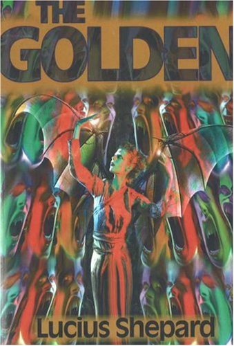 The Golden: Shepard, Lucius: 9781930846388: Amazon.com: Books