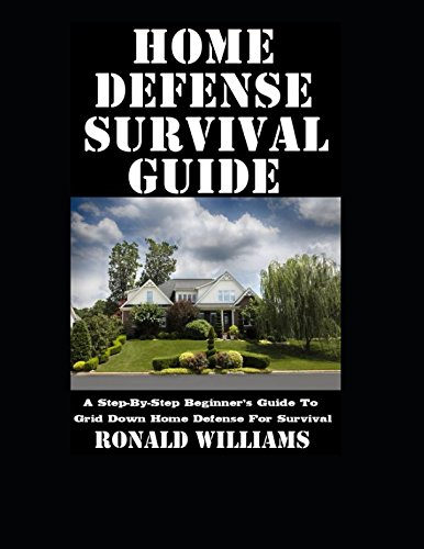 Home Defense Survival Guide: A Step-By-Step Beginner's Guide To Grid ...