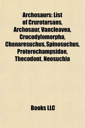 Archosaurs: Archosaur, List of crurotarsans, Tarjadia, Vancleavea ...