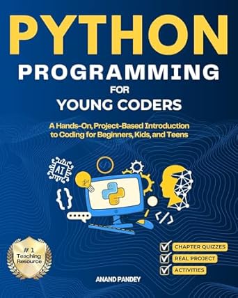 Python Programming for Young Coders: A Hands-On, Project-Based ...