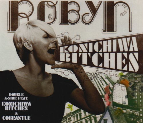 Robyn - Konichiwa Bitches/Cobrastyle - Amazon.com Music