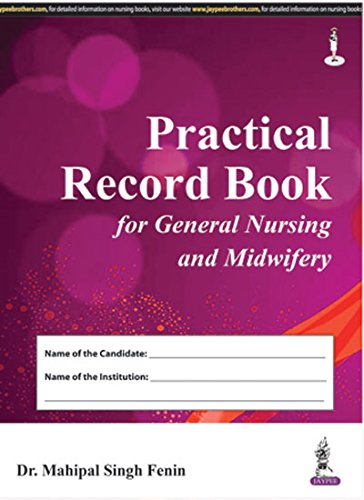 PRACTICAL RECORD BOOK FOR GENERAL NURSING AND MIDWIFERY: MAHIPAL SINGH ...