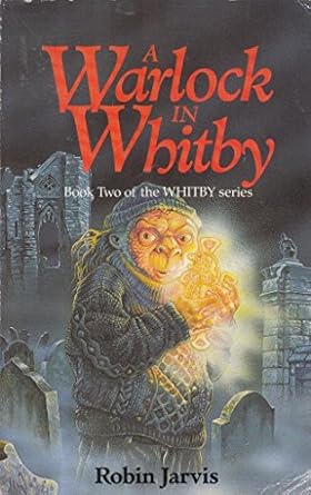 A Warlock in Whitby (Whitby series) : Jarvis, Robin: Amazon.co.uk: Books