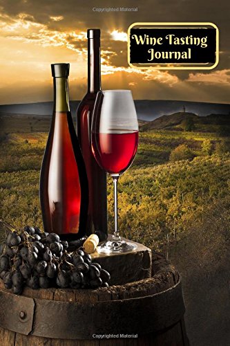 Wine Testing Journal: Keep A Record & List Of Wines, A Journal Logbook ...