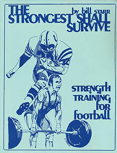 Amazon.com: The Strongest Shall Survive: Strength Training for Football ...