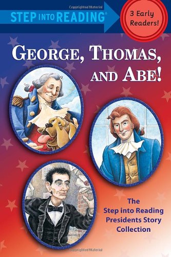 Amazon.com: George, Thomas, and Abe!: The Step into Reading Presidents ...