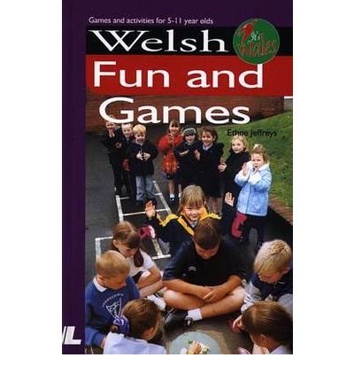Welsh Fun and Games: Games and Activities for 5-11 Year Olds: Jeffreys ...