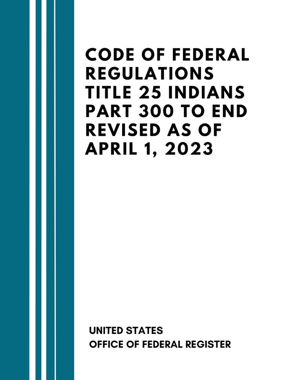 Code Of Federal Regulations Title 25 Indians Part 300 to End Revised as ...