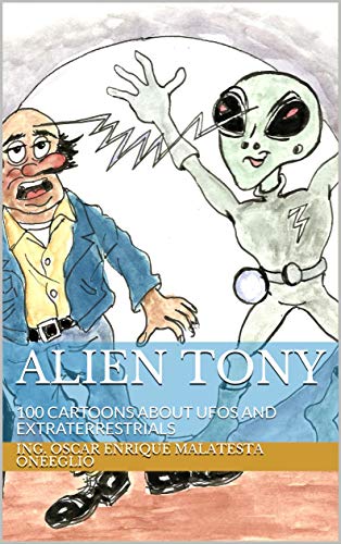 ALIEN TONY: 100 CARTOONS ABOUT UFOS AND EXTRATERRESTRIALS eBook ...