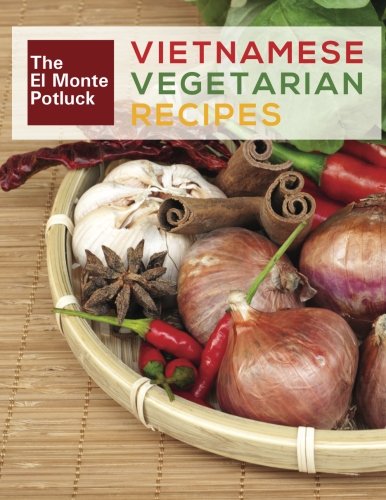 The El Monte Potluck: Vietnamese Vegetarian Recipes: Quach, Dan, Tom ...