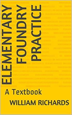Elementary Foundry Practice: A Textbook eBook : Richards, William ...