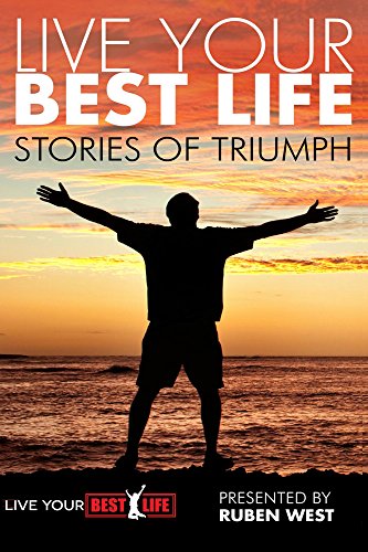 Live Your BEST Life: Stories of Triumph (Life Your BEST Life Book 1 ...