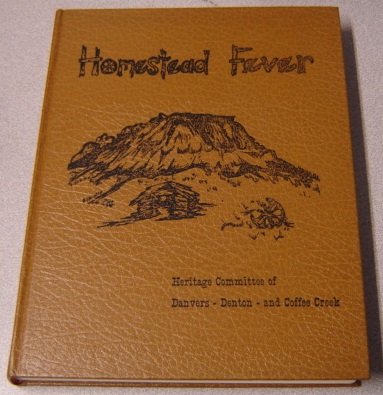 Homestead Fever: History of Denton, Danvers, Coffee Creek (Montana ...
