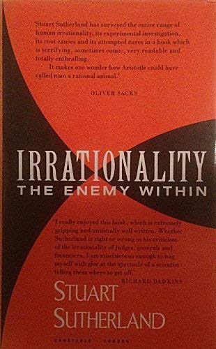 Irrationality the Enemy Within: Stuart Sutherland: 9780094712201 ...