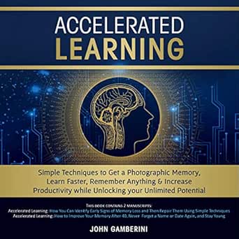 Amazon.com: Accelerated Learning: Techniques to Get a Photographic Memory, Learn Faster ...