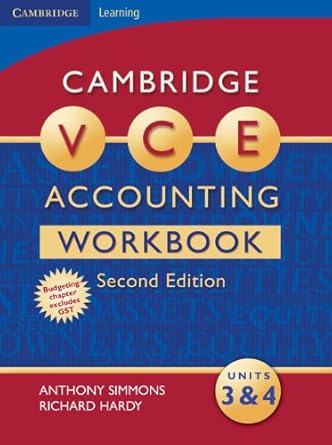 Cambridge VCE Accounting Units 3 and 4 Workbook: Simmons, Anthony ...