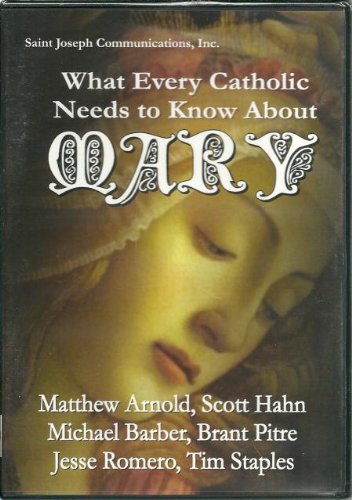 What Every Catholic Needs To Know About The Blessed Virgin Mary: Scott ...