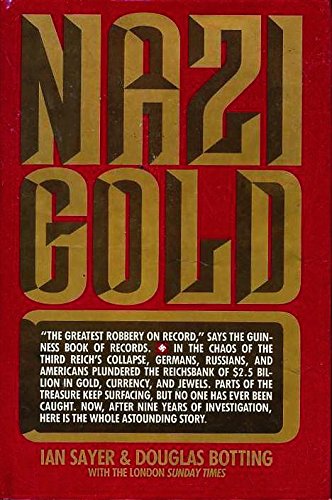 Nazi gold: The story of the world's greatest robbery-and its aftermath ...
