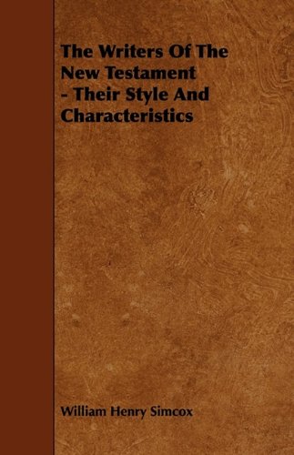 The Writers of the New Testament: Their Style and Characteristics ...