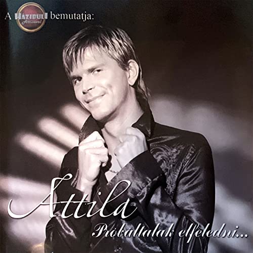 Amazon Music - Tilinger AttilaのPróbáltalak Elfeledni - Amazon.co.jp