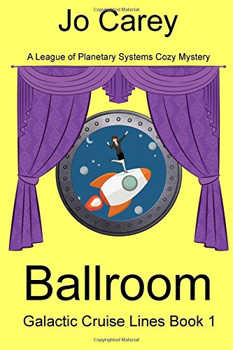 Ballroom (Galactic Cruise Lines) (Volume 1): Jo Carey, unknown author: 9781944946050: Amazon.com ...