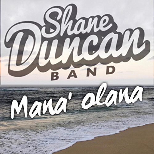 Mana' Olana by Shane Duncan Band on Amazon Music - Amazon.com