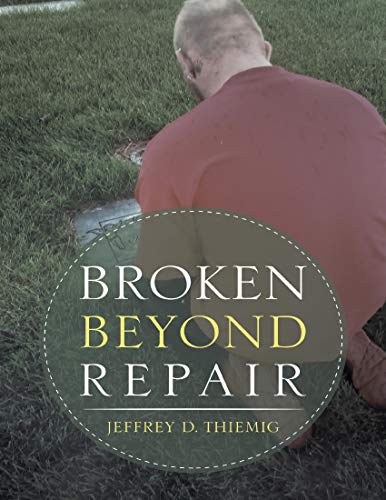 Broken Beyond Repair eBook : Thiemig, Jeffrey D.: Amazon.com.au: Books