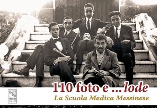 110 foto e... lode. La Scuola Medica Messinese. Ediz. illustrata ...
