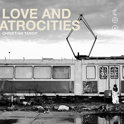 Play Love And Atrocities by Christian Tardif on Amazon Music