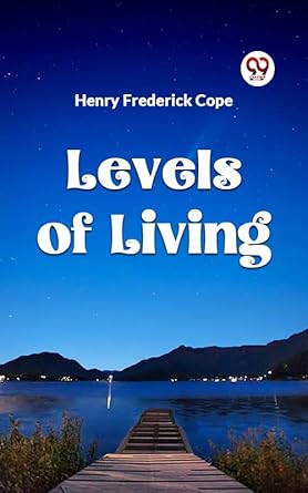 Levels Of Living eBook : HENRY FREDERICK COPE: Amazon.in: Kindle Store