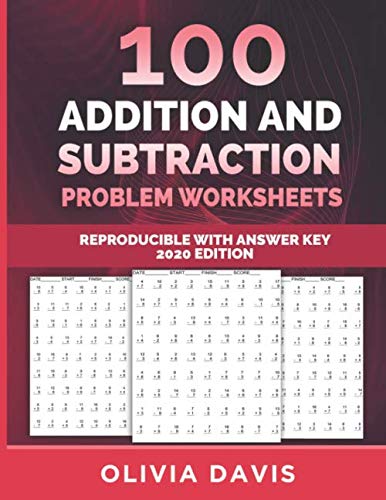 100 Addition and Subtraction Problem Worksheets: Reproducible with Answer Key 2020 Edition ...