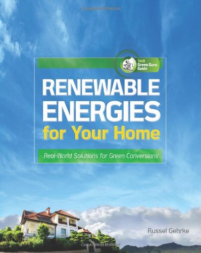 Renewable Energies for Your Home: Real-World Solutions for Green ...