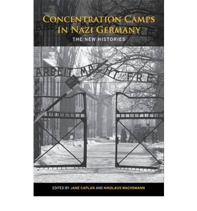 [(Concentration Camps in Nazi Germany: The New Histories)] [Author ...