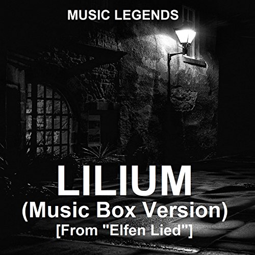Lilium (Music Box Version) [From "Elfen Lied"] by Music Legends on ...