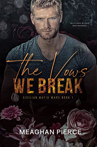 The Vows We Break: A Dark Mafia Romance (Sicilian Mafia Wars Book 1) eBook : Pierce, Meaghan ...