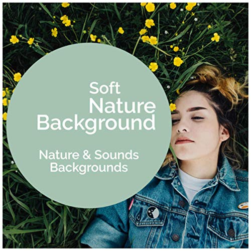 Play Soft Nature Background by Nature & Sounds Backgrounds on Amazon Music