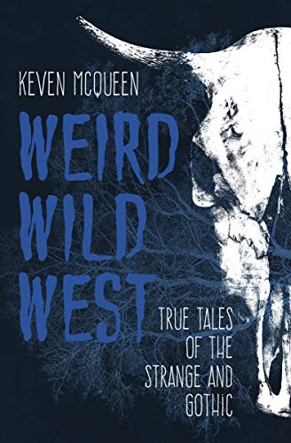 Amazon.com: Weird Wild West: True Tales of the Strange and Gothic eBook ...