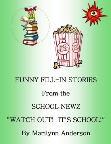 FUNNY FILL- IN STORIES From the SCHOOL NEWZ ~~ Edition Four ~~ "WATCH ...