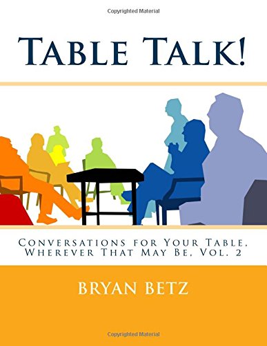 Table Talk!: Conversations for Your Table, Wherever That May Be, Vol. 2 ...