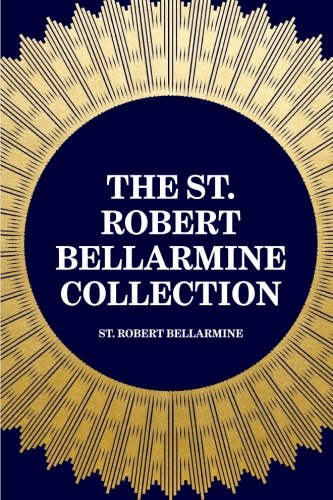 The St. Robert Bellarmine Collection: St. Robert Bellarmine ...