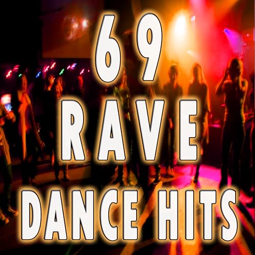 Play 69 Rave Dance Hits (Top Electro, Trance, Dubstep, Breaks, Techno ...