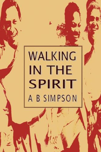 Walking in the Spirit (Holy Spirit Christian Classics) : Simpson, A B ...